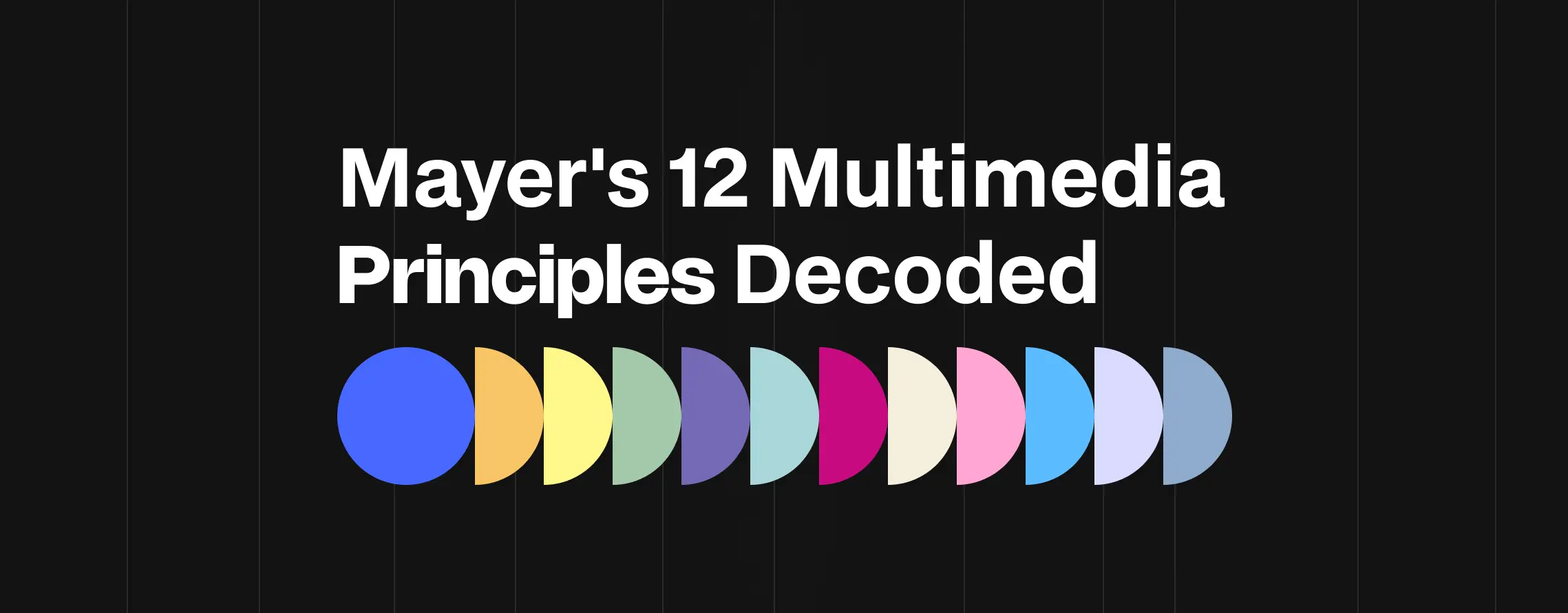 Mayer's 12 Principles: Optimizing Multimedia Learning